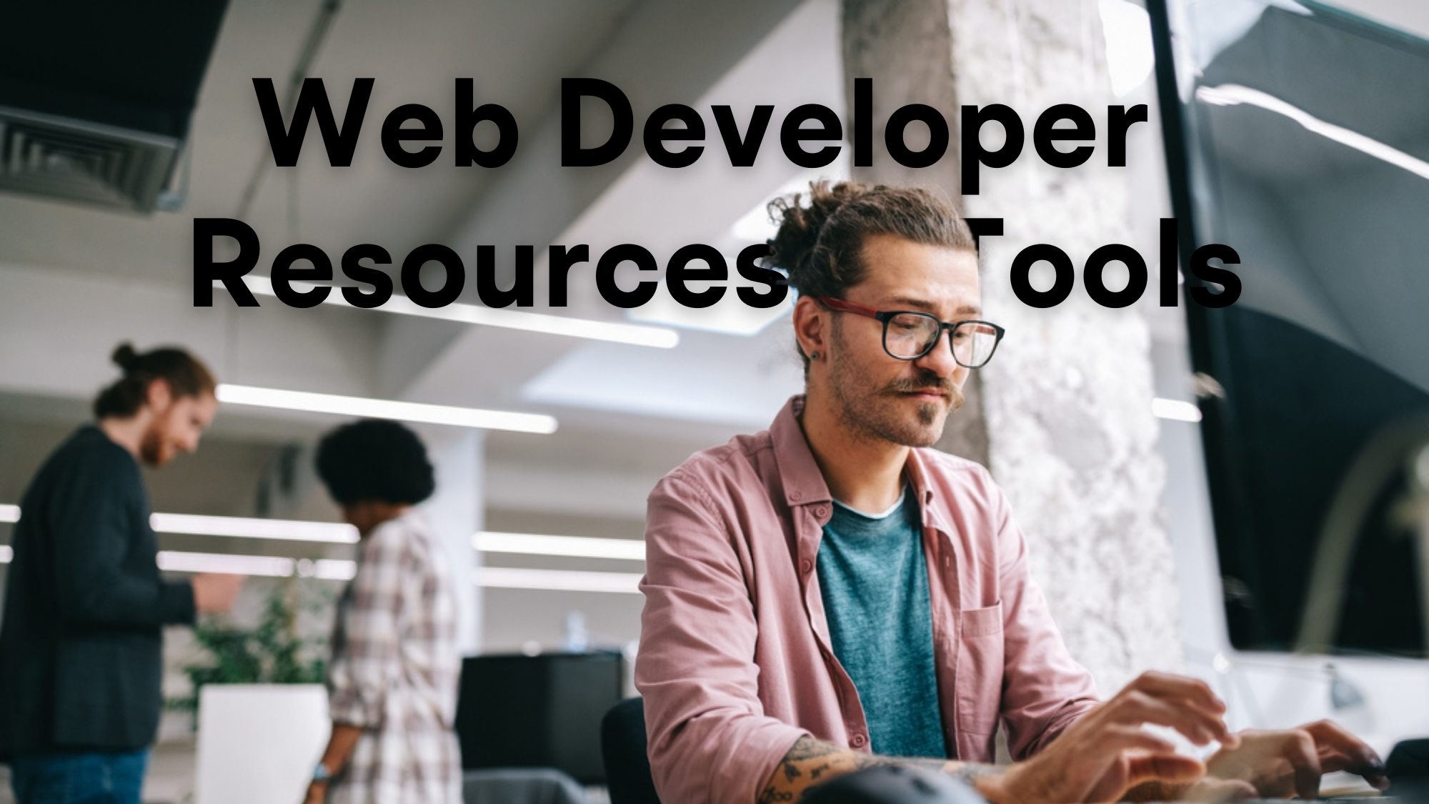 The Ultimate Free Web Developer Resources & Tools
